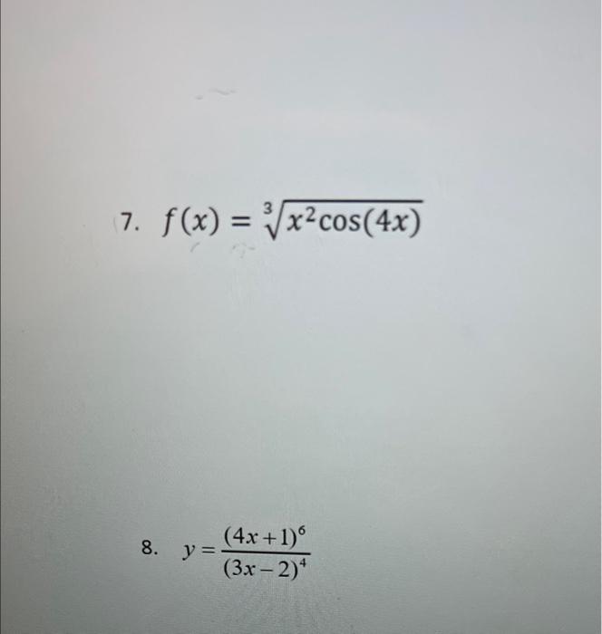 Solved f(x)=3x2cos(4x) 8. y=(3x−2)4(4x+1)6 | Chegg.com