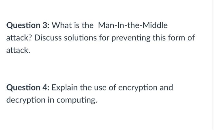 Solved Question 3: What is the Man-In-the-Middle attack? | Chegg.com