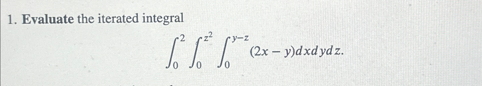 Solved Evaluate the iterated | Chegg.com