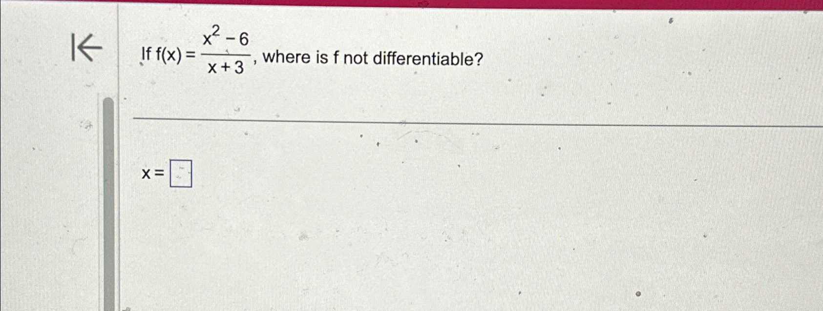 Solved If f(x)=x2-6x+3, ﻿where is f ﻿not differentiable?x= | Chegg.com