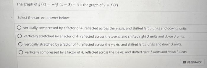 Solved The graph of g(x)=−4f(x−3)−3 is the graph of y=f(x) | Chegg.com