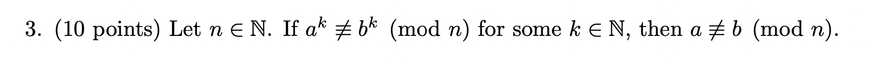Solved Prove by contrapositive: Letn in N. ﻿Ifak ̸≡bk | Chegg.com