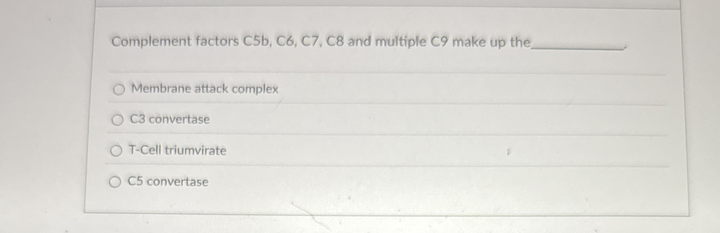 Complement factors C5b, ﻿C6, ﻿C7, ﻿C8 ﻿and multiple | Chegg.com