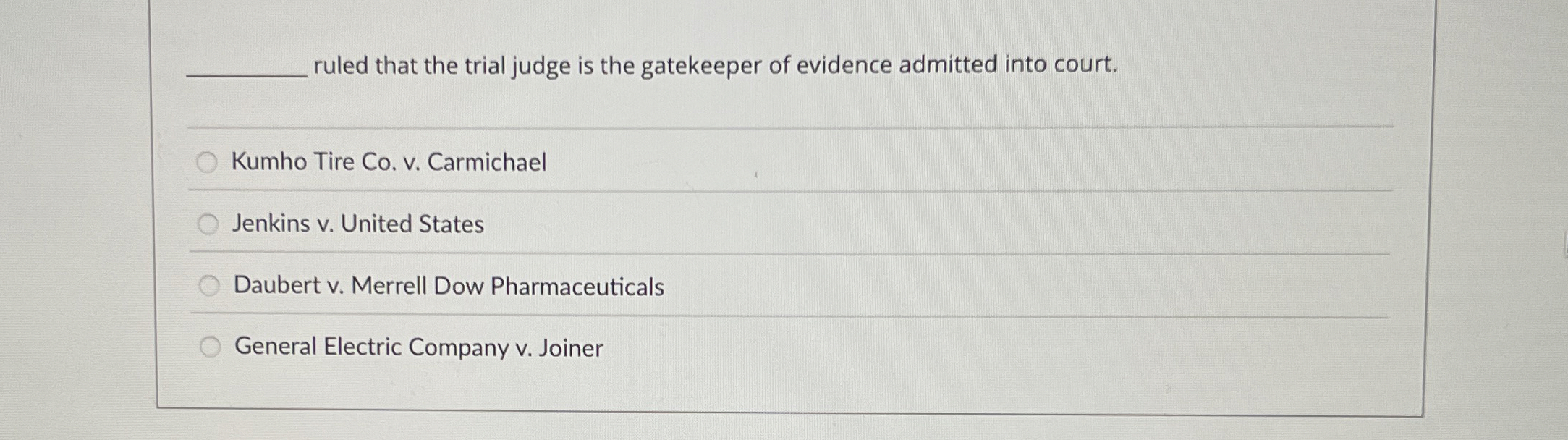 Solved ruled that the trial judge is the gatekeeper of | Chegg.com