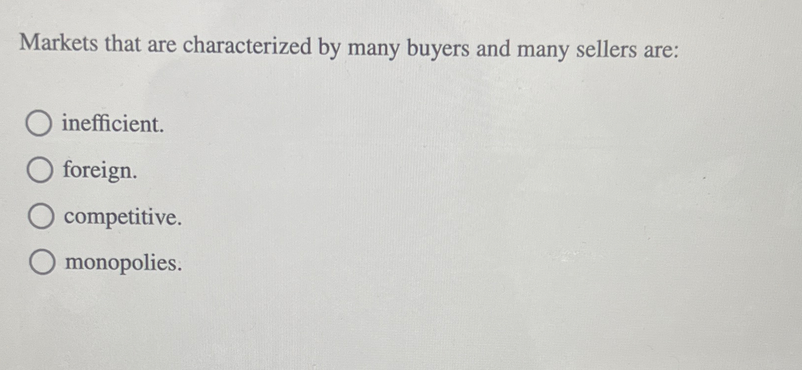 Solved Markets that are characterized by many buyers and | Chegg.com