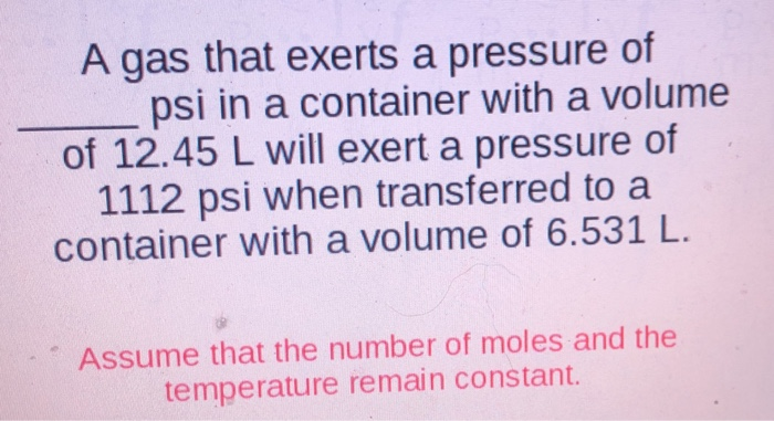 Solved A gas that exerts a pressure of psi in a container | Chegg.com