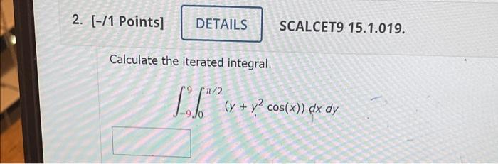 Solved ∫02∫13(4x3−27x2y2)dydx/1 Points] SCALCET9 15.1.019. | Chegg.com