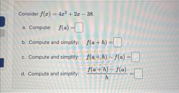 Solved Consider f(x)=4x2+2x−38. a. Compute: f(a)= b. Compute | Chegg.com
