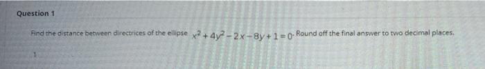 Solved Question 1 2 Find the distance between directrices of | Chegg.com
