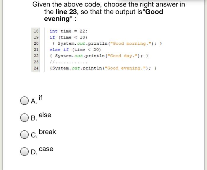 Solved Given the above code, choose the right answer in the | Chegg.com