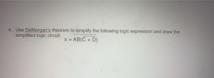 Solved 4. Use De Morgan's theorem to simplify the following | Chegg.com