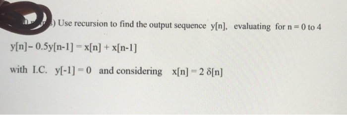 Solved O N Use Recursion To Find The Output Sequence Y N 9544