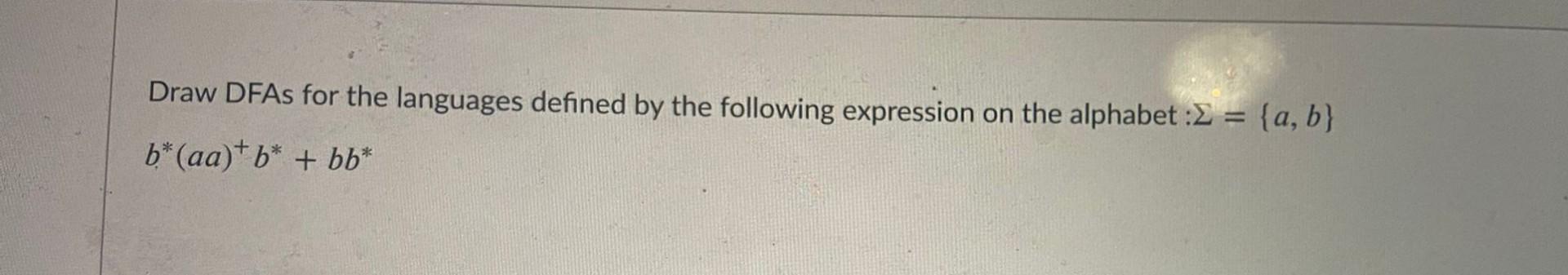 Solved Draw DFAs for the languages defined by the following | Chegg.com
