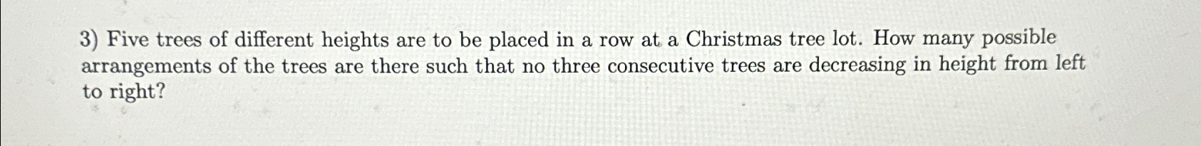 Solved Five trees of different heights are to be placed in a | Chegg.com