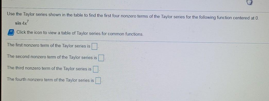 Solved Use the Taylor series shown in the table to find the | Chegg.com