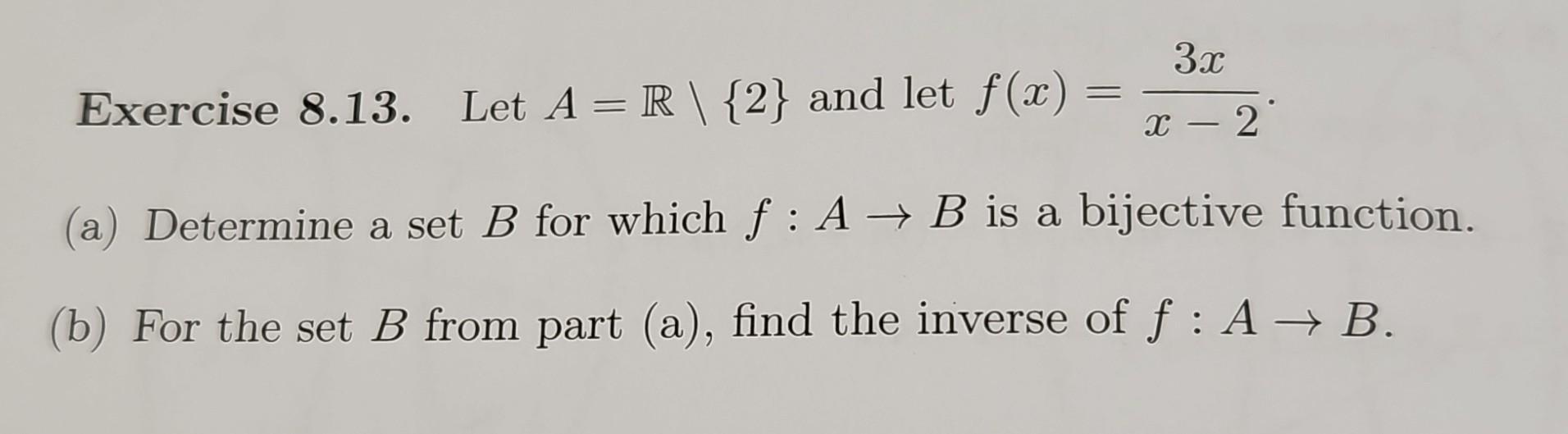 Solved Exercise 8.13. Let A=R\{2} and let f(x)=x−23x. (a) | Chegg.com