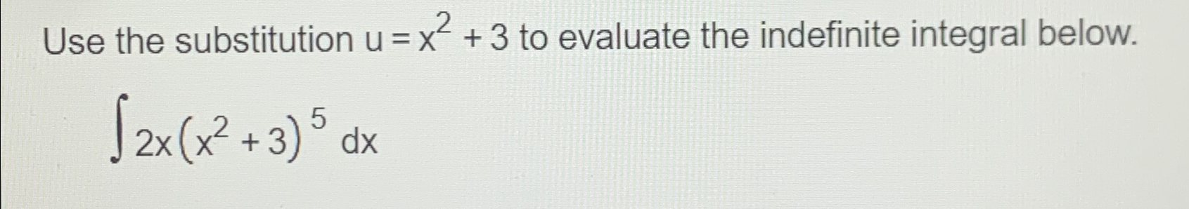 Solved Use the substitution u=x2+3 ﻿to evaluate the | Chegg.com