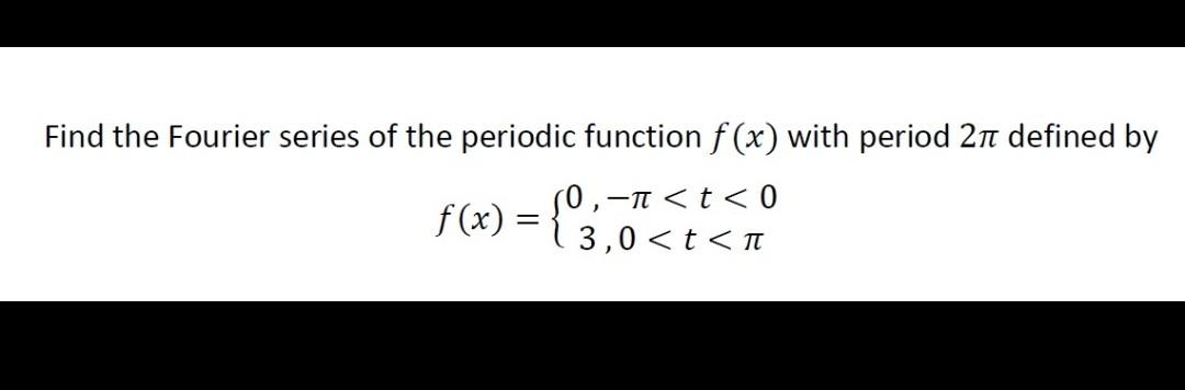 Solved Find the Fourier series of the periodic function f(x) | Chegg.com