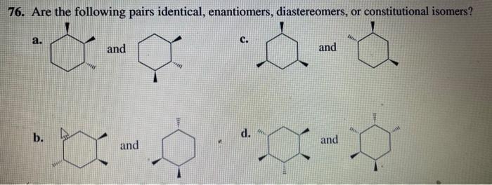 Solved 76. Are the following pairs identical, enantiomers, | Chegg.com