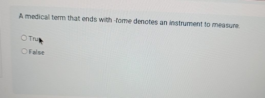 Solved A medical term that ends with -tome denotes an | Chegg.com