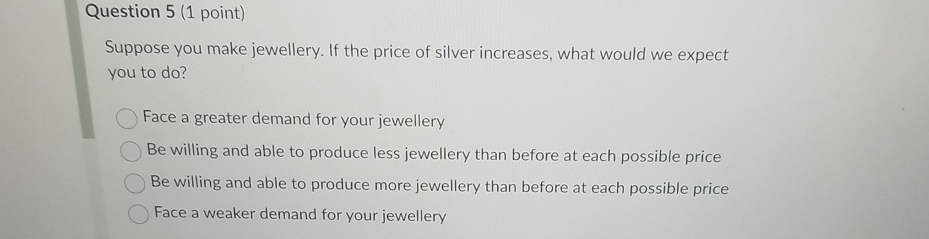 Solved Question 5 (1 ﻿point)Suppose you make jewellery. If | Chegg.com