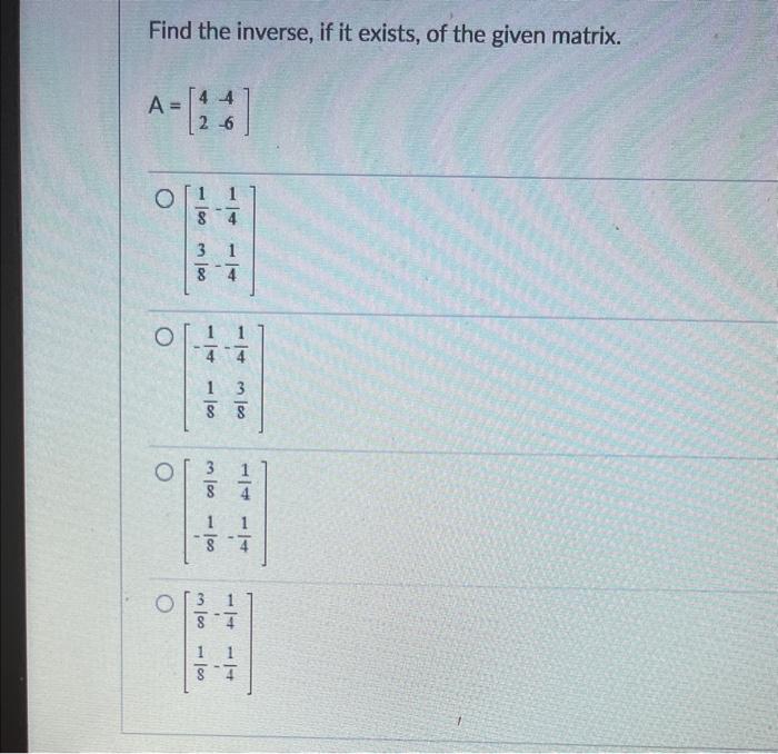 Solved Find the inverse, if it exists, of the given matrix. | Chegg.com