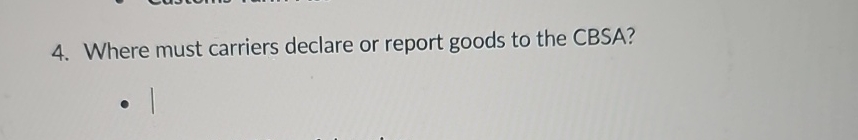 Solved Where must carriers declare or report goods to the | Chegg.com