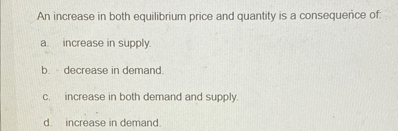 Solved An increase in both equilibrium price and quantity is | Chegg.com
