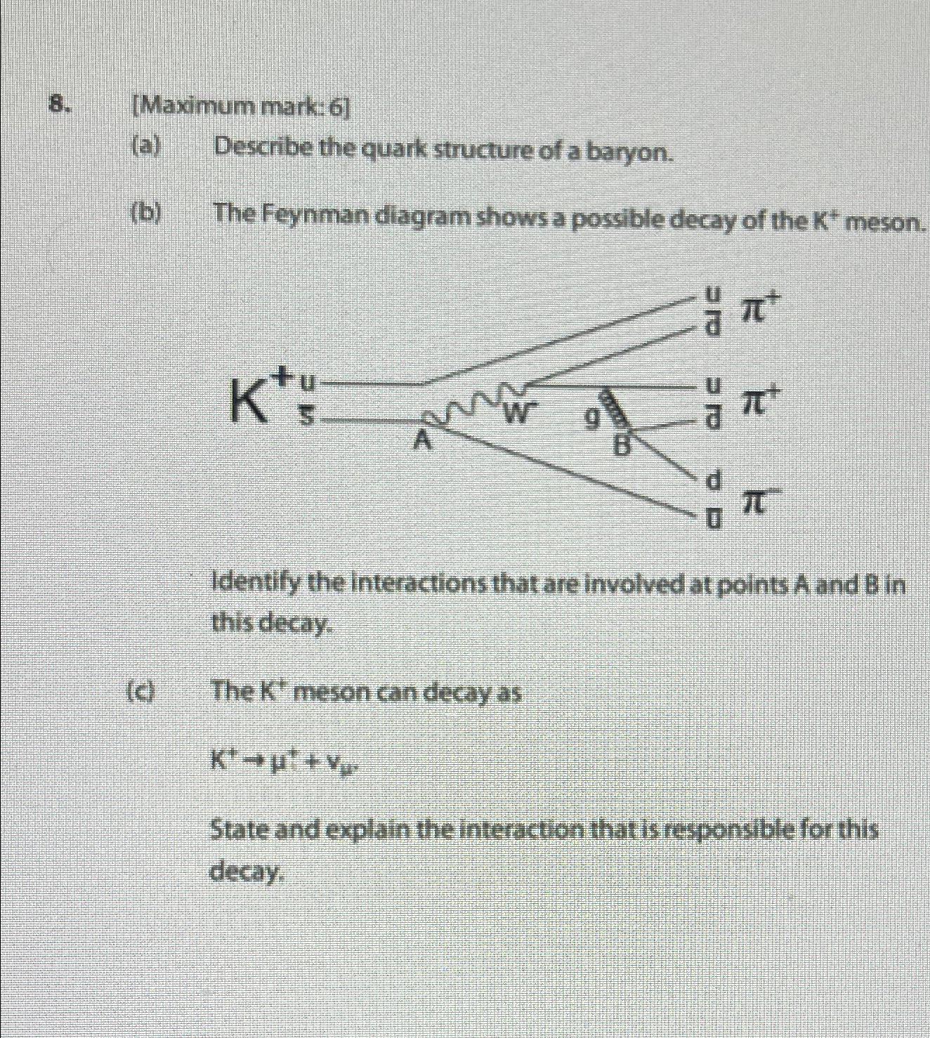 Solved [Maximum mark:6](a) ﻿Describe the quark structure of | Chegg.com