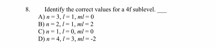 Solved 8. Identify the correct values for a 4f sublevel. A) | Chegg.com