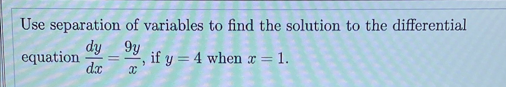 Solved Use separation of variables to find the solution to | Chegg.com