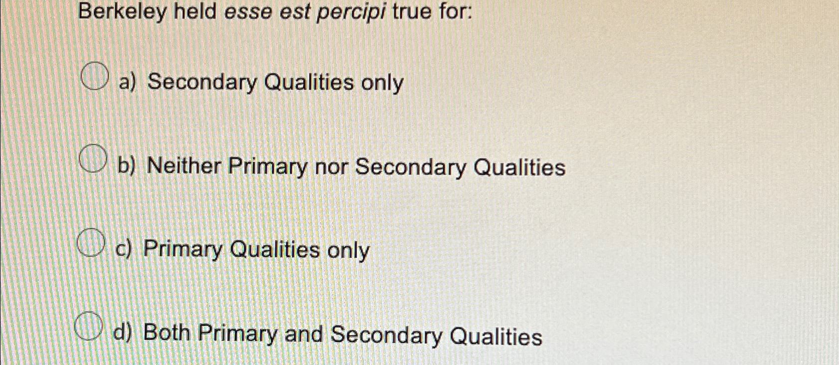 Solved Berkeley held esse est percipi true for:a) ﻿Secondary | Chegg.com
