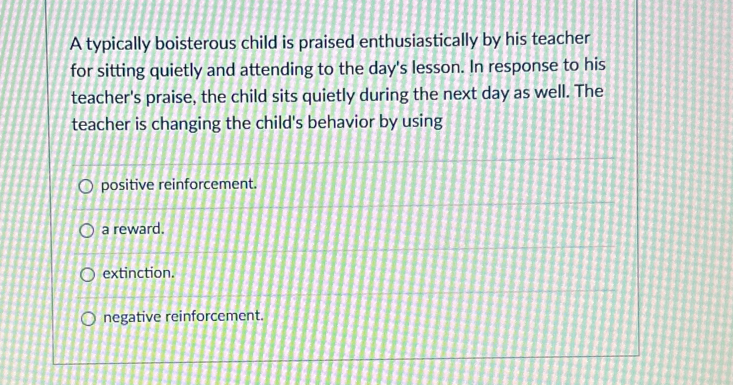 Solved A typically boisterous child is praised | Chegg.com