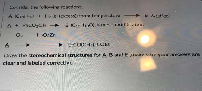 Solved Consider the following reactions: A (C10H18) + H2(g) | Chegg.com