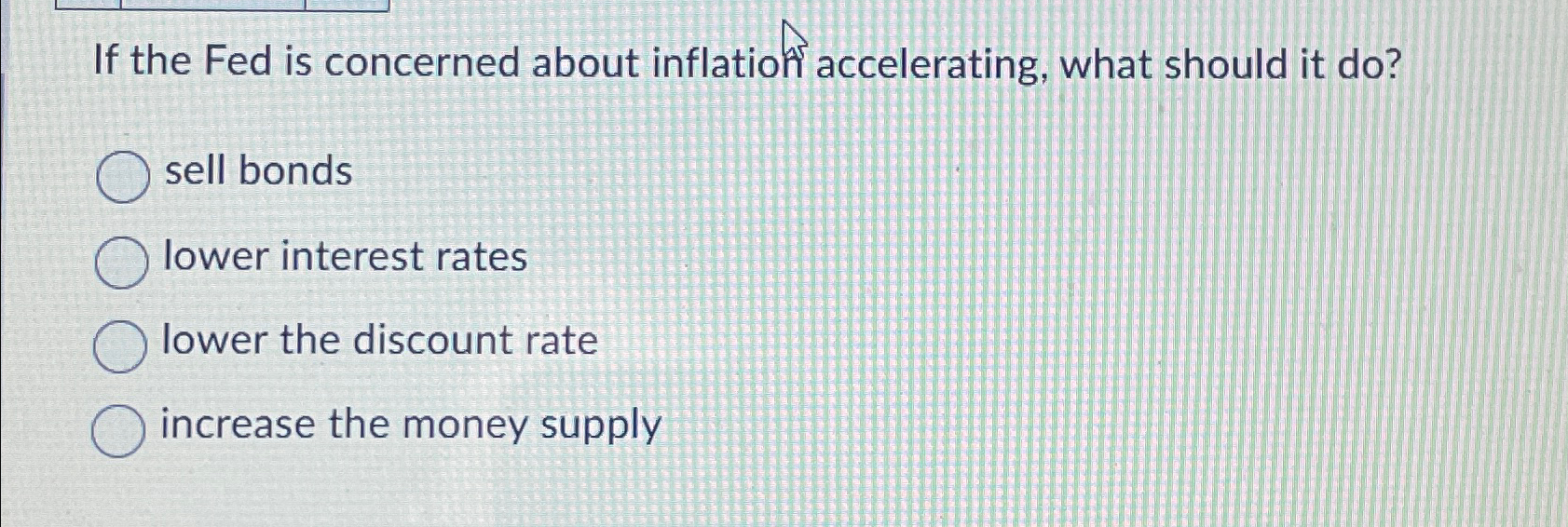 Solved If the Fed is concerned about inflation accelerating, | Chegg.com