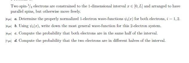 Solved Two spin- 1/2 electrons are constrained to the 1 | Chegg.com