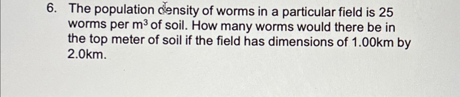 Solved The population censity of worms in a particular field | Chegg.com