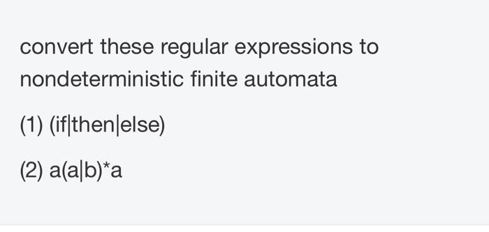 Solved convert these regular expressions to nondeterministic | Chegg.com