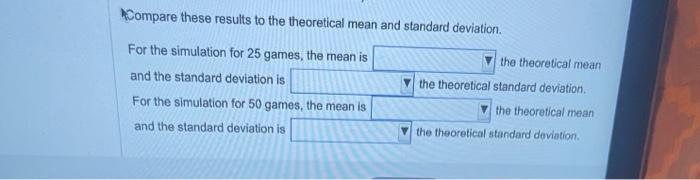 Solved Compare these results to the theoretical mean and | Chegg.com