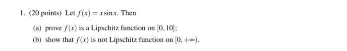 Solved 1. (20 points) Let f(x) = xsinx. Then (a) prove f(x) | Chegg.com