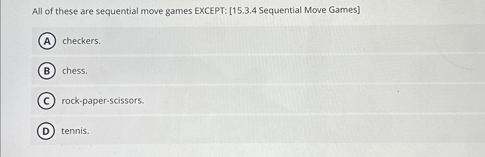 Solved All of these are sequential move games EXCEPT: | Chegg.com