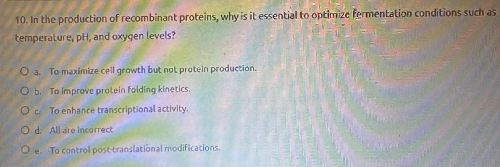 Solved In the production of recombinant proteins, why is it | Chegg.com