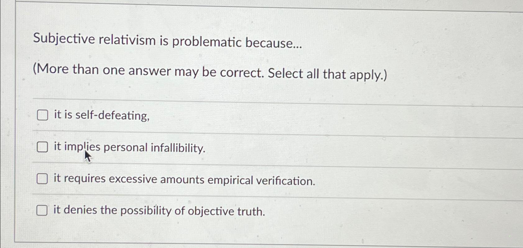 Solved Subjective relativism is problematic because...(More | Chegg.com