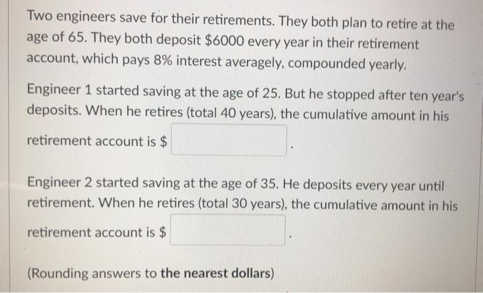 Solved Two engineers save for their retirements. They both | Chegg.com