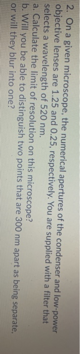 Solved 2. On a given microscope, the numerical apertures of | Chegg.com