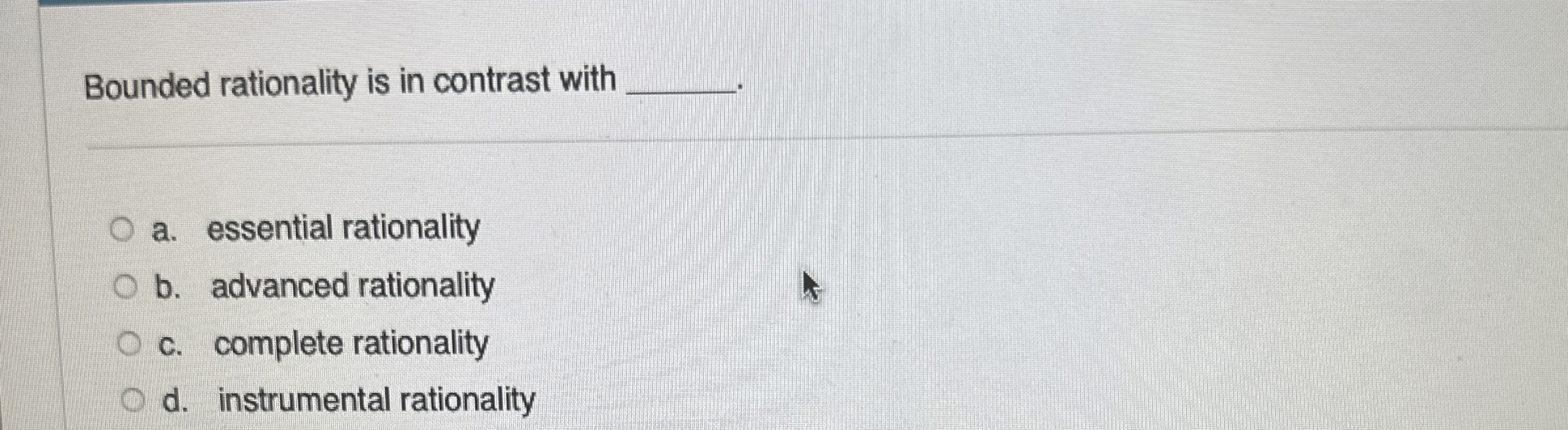 Solved Bounded rationality is in contrast witha. ﻿essential | Chegg.com