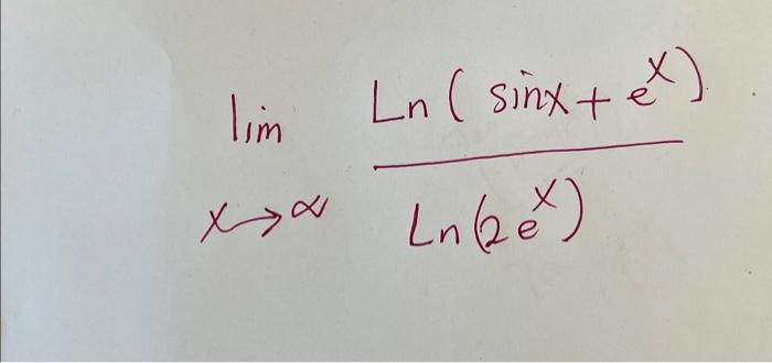 Solved limx→∞Ln(2ex)Ln(sinx+ex) | Chegg.com