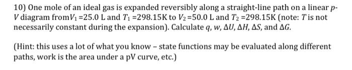 Solved 10) One mole of an ideal gas is expanded reversibly | Chegg.com