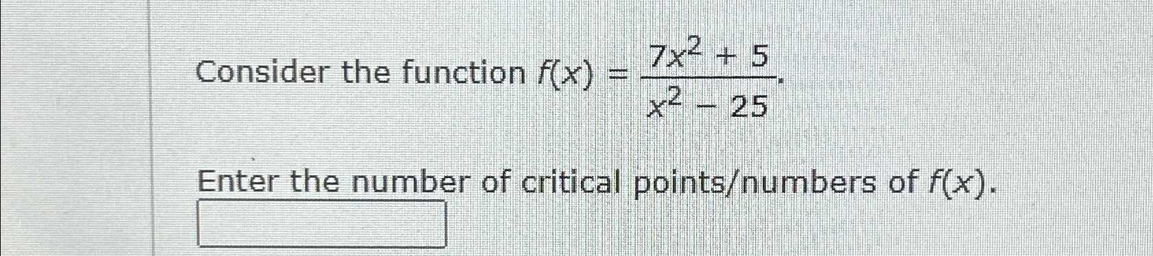 Solved Consider the function f(x)=7x2+5x2-25Enter the number | Chegg.com