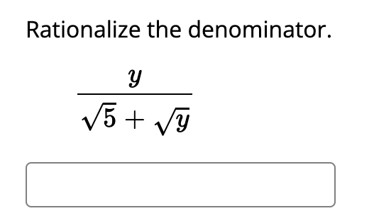 Solved Rationalize the denominator.y52+y2 | Chegg.com